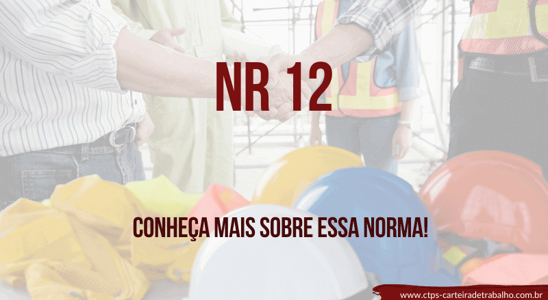 NR 12 - Conheça mais sobre essa norma Importante! - CTPS - Carteira de ...